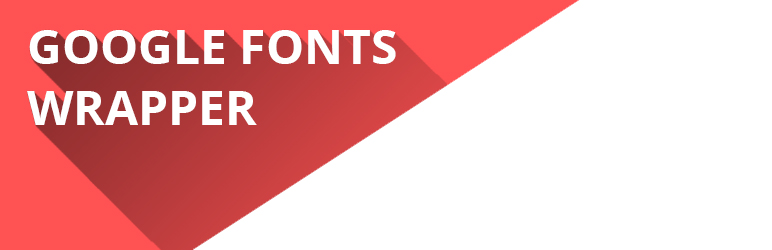 Google-Fonts-Wrapper - WordPress Plugin | 2025